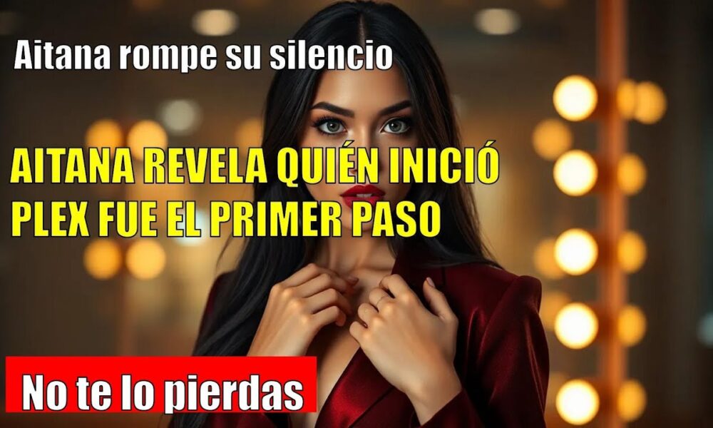ROMPE EL SILENCIO: Aitana REVELA CÓMO EMPEZÓ SU HISTORIA CON Plex - Noticias de Rosa